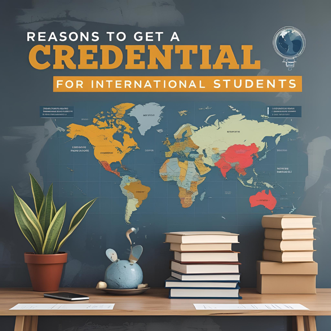 Top 5 Reasons to Get a Credential Evaluation for International Students
